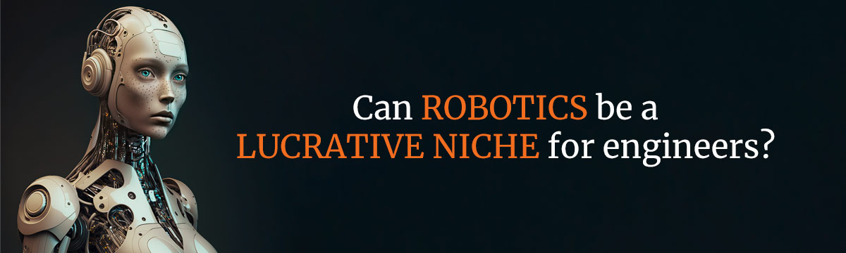 Rising scope of Robotic Engineering in India - OmDayal Group of ...